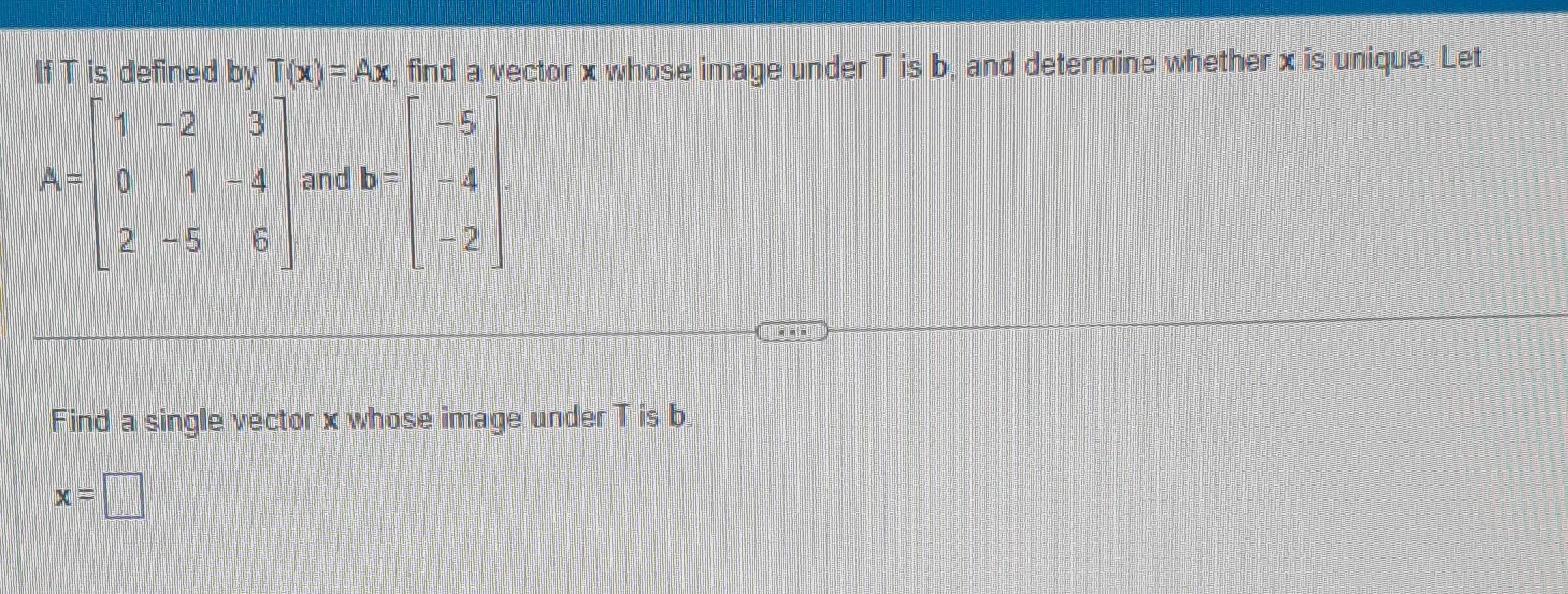 Solved If T is defined by T(x)=Ax, find a vector x whose in | Chegg.com