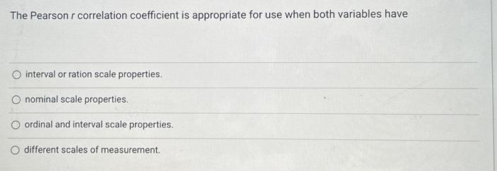 Solved The Pearson r correlation coefficient is appropriate | Chegg.com