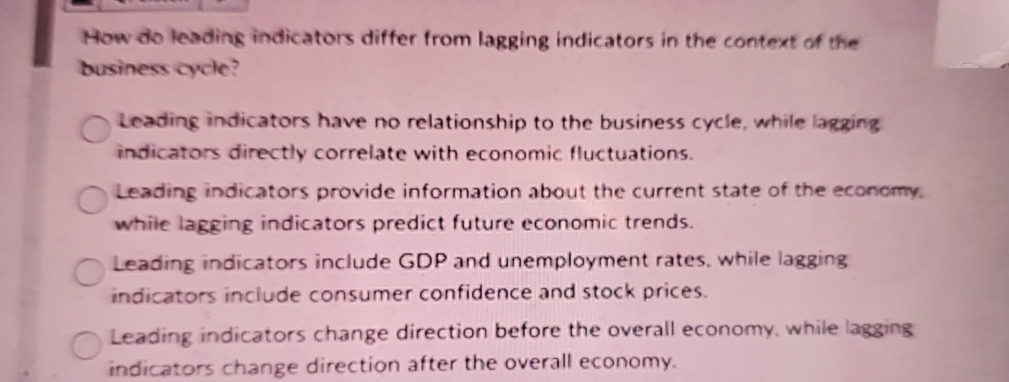 Solved How do leading indicators differ from lagging | Chegg.com