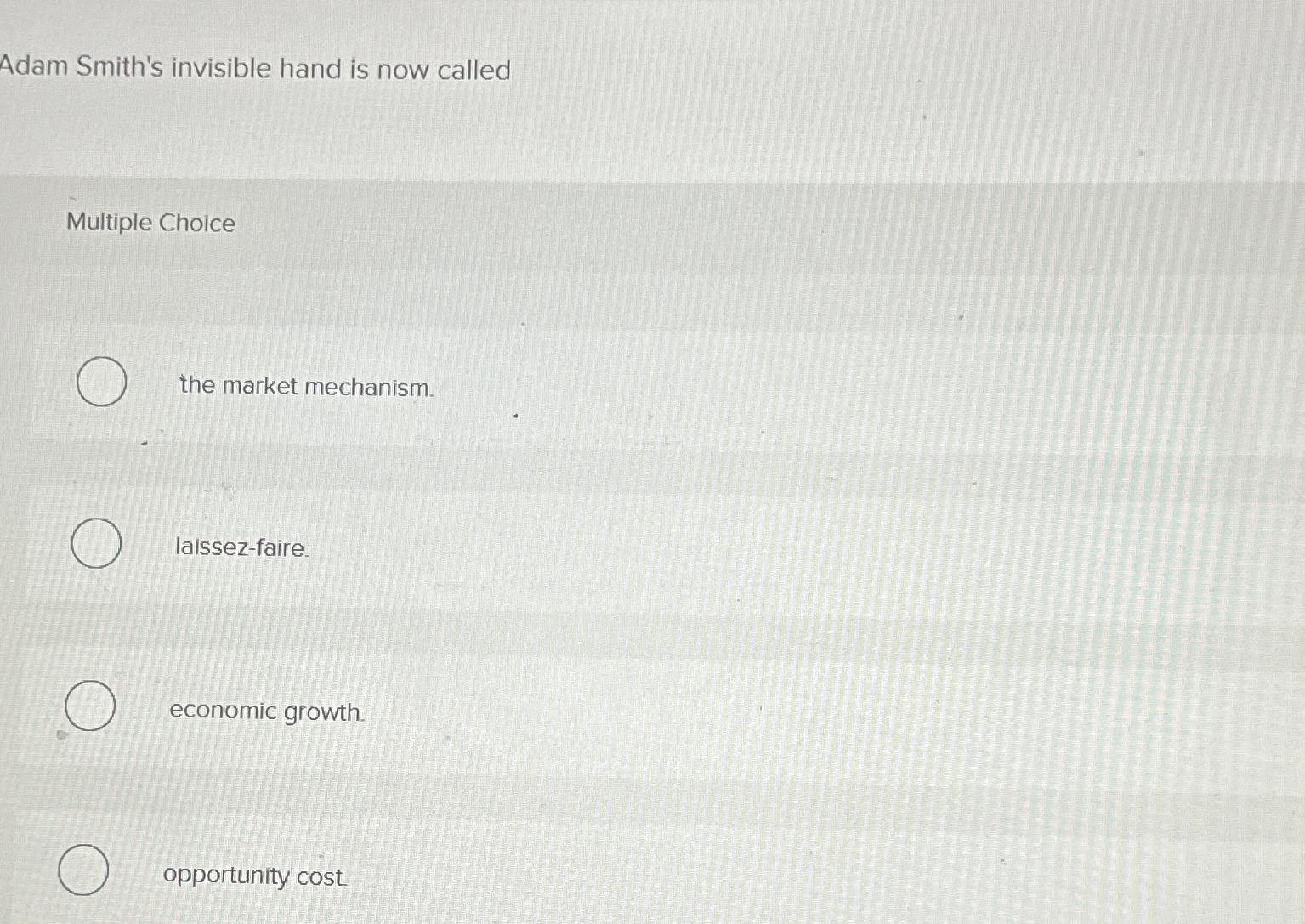 Solved Adam Smith's invisible hand is now calledMultiple | Chegg.com