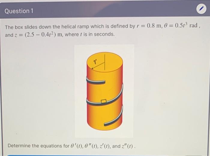 Solved Question 1 The box slides down the helical ramp which | Chegg.com