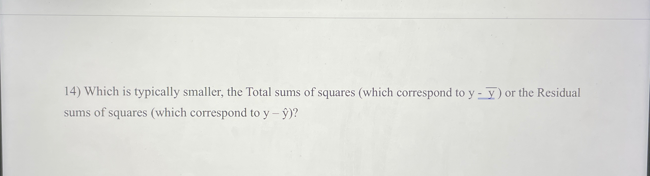 Solved Which is typically smaller, the Total sums of squares | Chegg.com