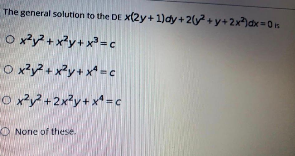 Solved The general solution to the De x(2y + 1)dy + 2(y2 + y | Chegg.com