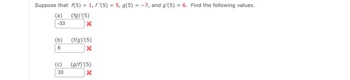 Solved Suppose that f(5)=1,f′(5)=5,g(5)=−7, and g′(5)=6. | Chegg.com