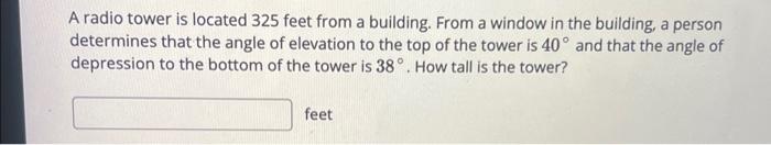 Solved A radio tower is located 325 feet from a building. | Chegg.com