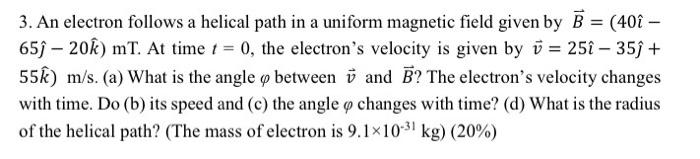 Solved 3. An electron follows a helical path in a uniform | Chegg.com