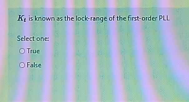 Solved Kt is known as the lock-range of the first-order PLL | Chegg.com