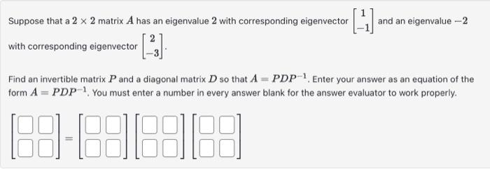 Solved Suppose that a 2×2 matrix A has an eigenvalue 2 with | Chegg.com