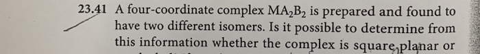 Solved 23.41 A four-coordinate complex MA,B2 is prepared and | Chegg.com