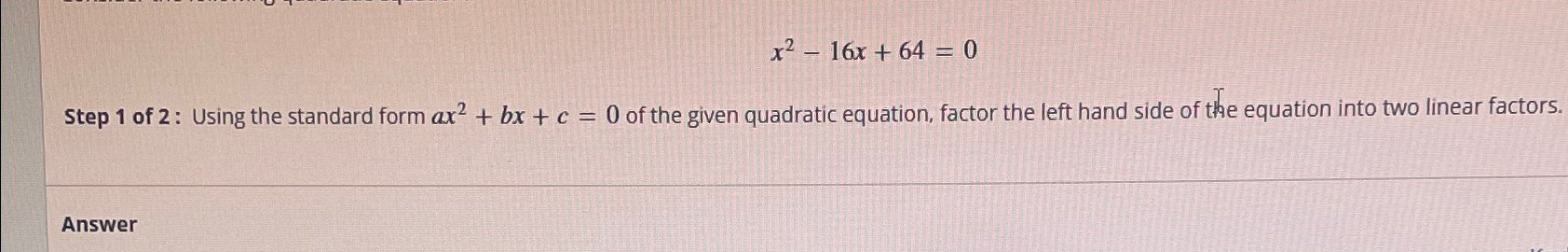 Solved x2-16x+64=0Step 1 ﻿of 2 ﻿: Using the standard form | Chegg.com