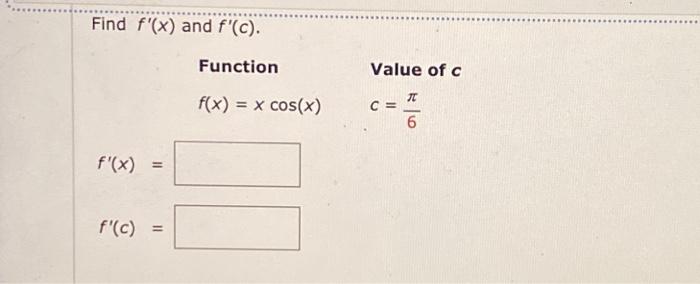 Solved Find f′(x) and f′(c). Function Value of c | Chegg.com