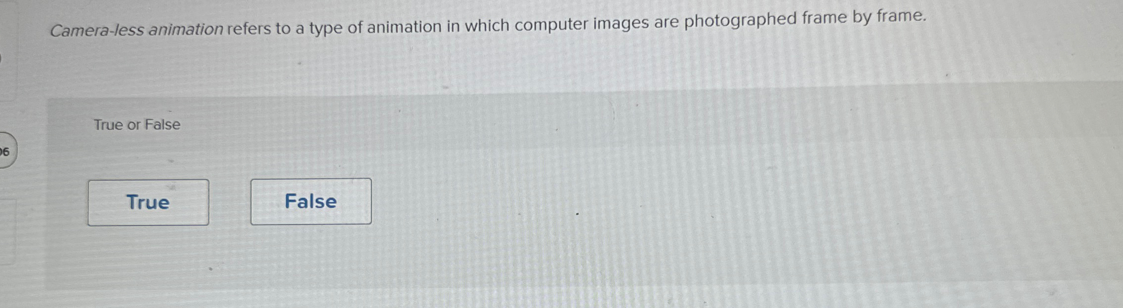 Solved Camera-less animation refers to a type of animation | Chegg.com