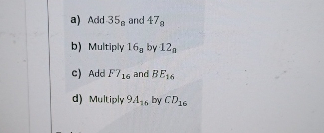 Solved a) ﻿Add 358 ﻿and 478b) ﻿Multiply 168 ﻿by 128c) ﻿Add | Chegg.com
