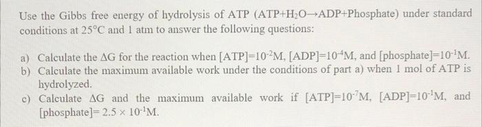 Solved Use the Gibbs free energy of hydrolysis of ATP (ATP | Chegg.com