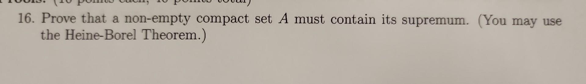 Solved 16. Prove that a non-empty compact set A must contain | Chegg.com
