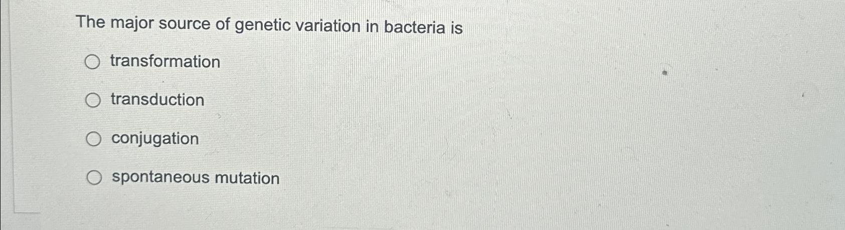 Solved The major source of genetic variation in bacteria | Chegg.com