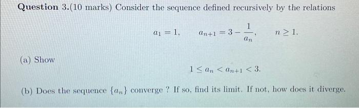Solved Question 3. (10 marks) Consider the sequence defined | Chegg.com