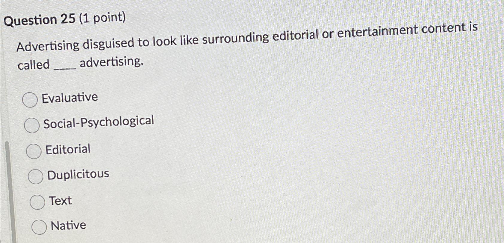 Solved Question 25 (1 ﻿point)Advertising disguised to look | Chegg.com