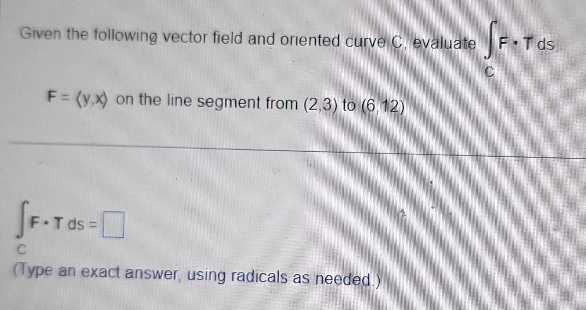 Solved Given the following vector field and oriented curve | Chegg.com