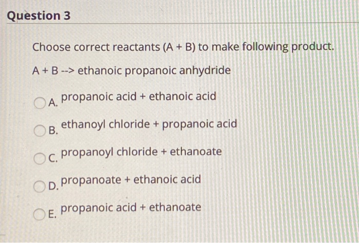 Solved Question 3 Choose correct reactants (A + B) to make | Chegg.com