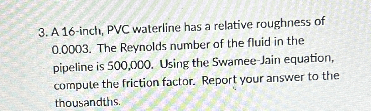 Solved A 16-inch, PVC waterline has a relative roughness of | Chegg.com