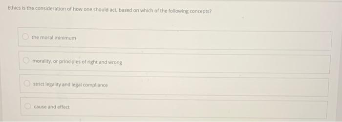 Solved Ethics Is The Consideration Of How One Should Act Chegg