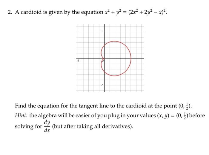 Solved 2. A cardioid is given by the equation x² + y² = (2x² | Chegg.com