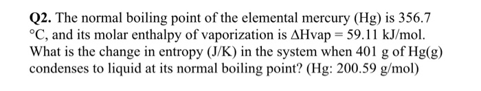 Solved Q2. The normal boiling point of the elemental mercury | Chegg.com