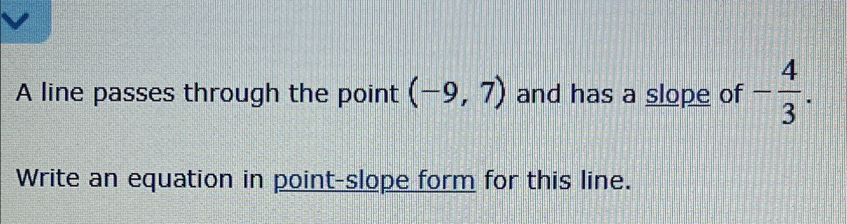 Solved A line passes through the point (-9,7) ﻿and has a | Chegg.com