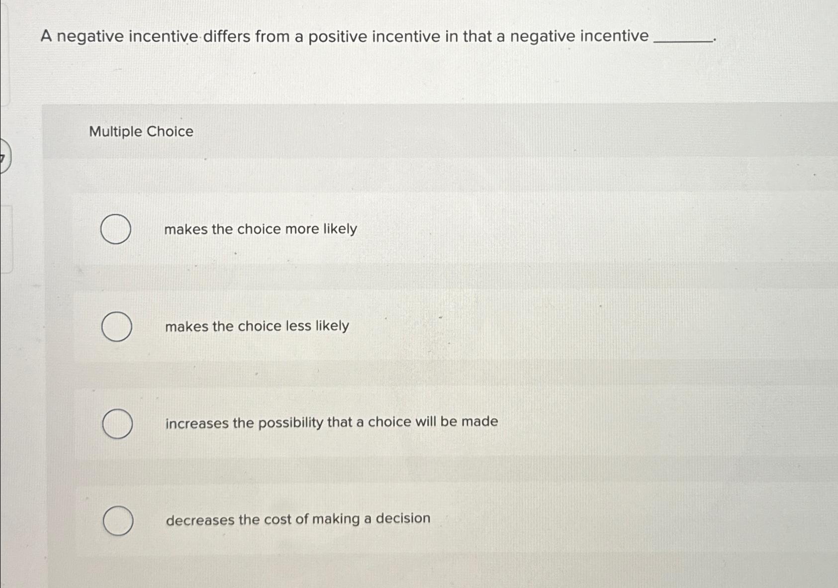 Solved A negative incentive differs from a positive | Chegg.com