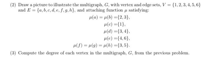 Solved (2) Draw a picture to illustrate the multigraph, G, | Chegg.com