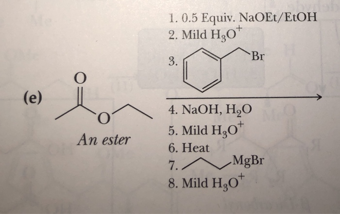 Solved 1.0.5 Equiv. NaOEt/EtOH 2. Mild H30* Br An ester 4. | Chegg.com