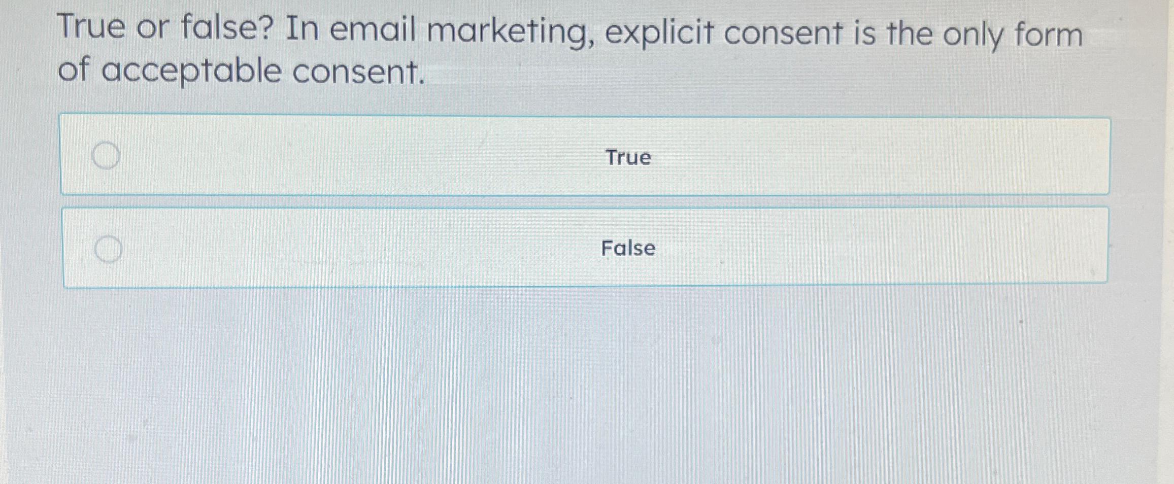 Solved True or false? In email marketing, explicit consent | Chegg.com