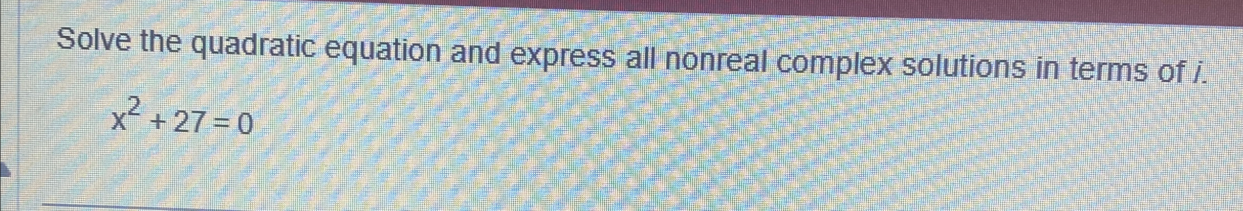 Solved Solve the quadratic equation and express all nonreal | Chegg.com