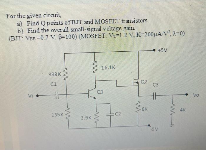 Solved For the given circuit, a) Find Q points of BJT and | Chegg.com