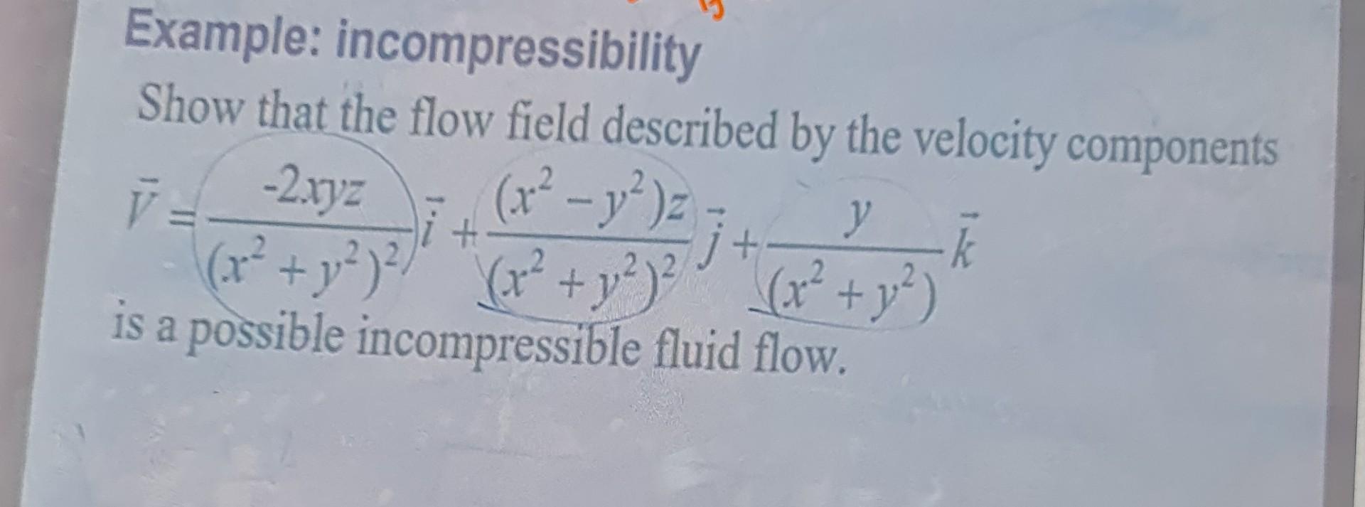 Solved Example: incompressibility Show that the flow field | Chegg.com