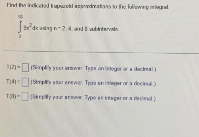 Solved Find the indicated trapezoid approximations to the | Chegg.com