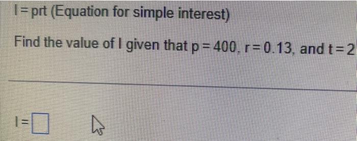 Solved 1=prt (Equation for simple interest) Find the value | Chegg.com