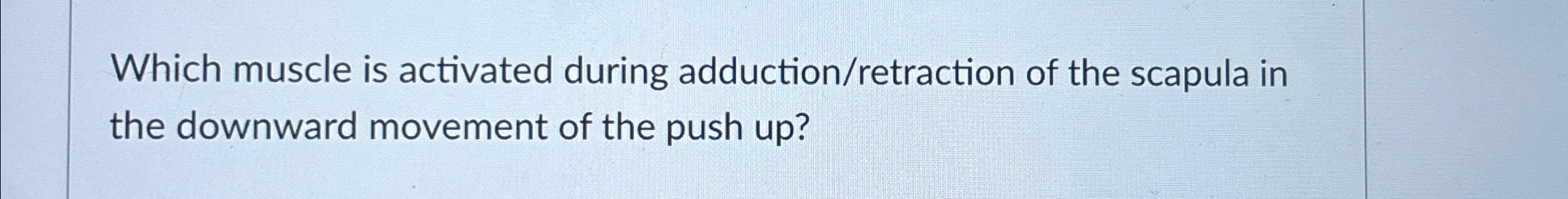 Solved Which muscle is activated during adduction/retraction | Chegg.com