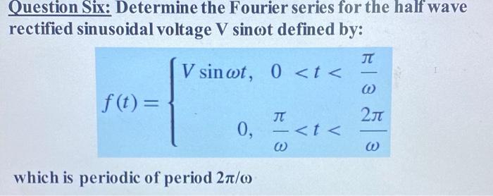 Solved Question Six: Determine the Fourier series for the | Chegg.com