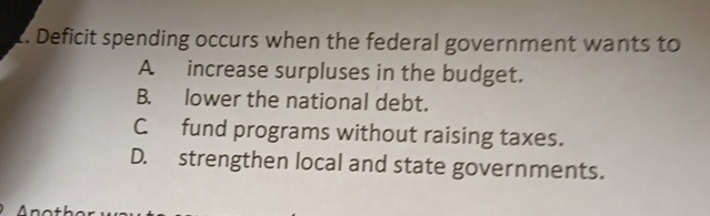 Solved Deficit spending occurs when the federal government | Chegg.com