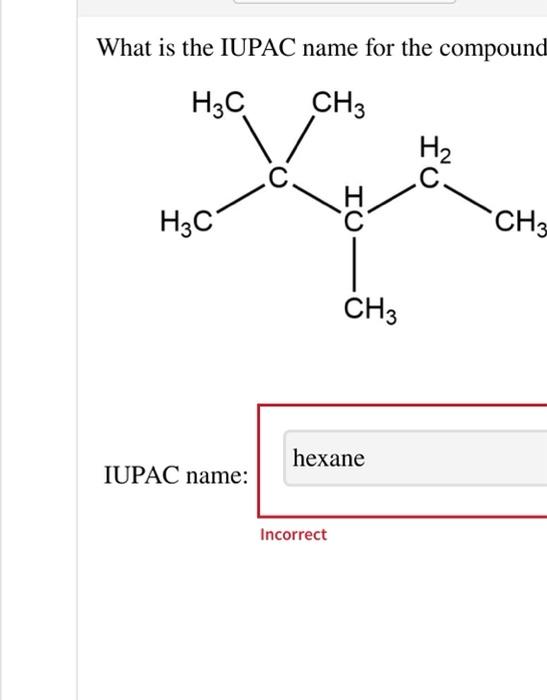Solved What is the IUPAC name for the compound H3C CH3 H₂ C. | Chegg.com