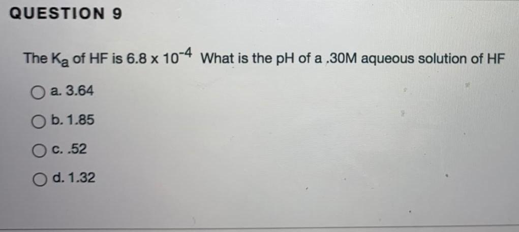 Solved QUESTION 9 The Ka of HF is 6.8 x 10-4 What is the pH | Chegg.com