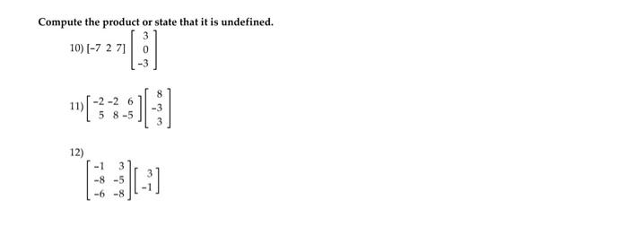 Solved Compute the product or state that it is undefined. | Chegg.com
