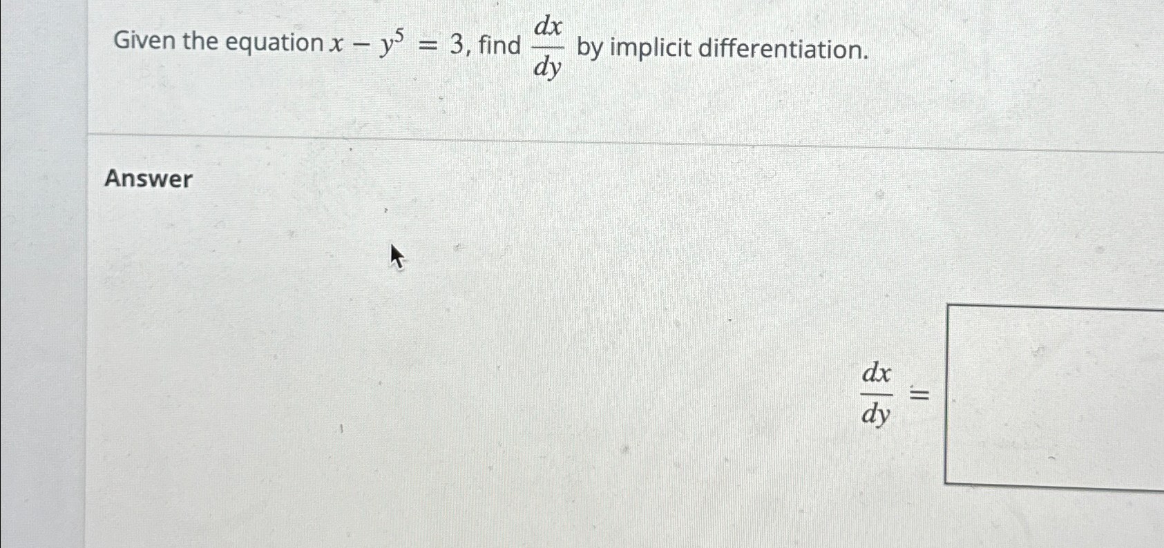 Solved Given the equation x-y5=3, ﻿find dxdy ﻿by implicit | Chegg.com