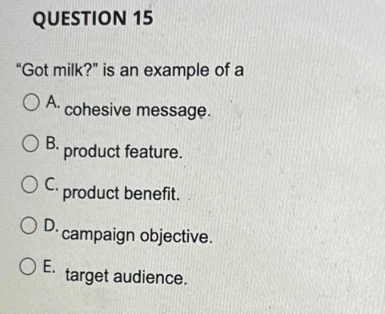 Solved QUESTION 15"Got milk?" is an example of aA. ﻿cohesive | Chegg.com