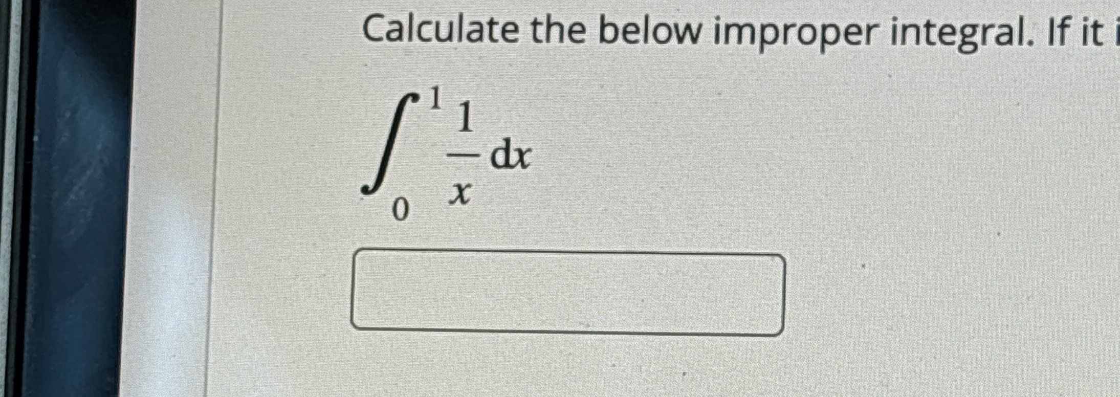 Solved Calculate the below improper integral. If it∫011xdx | Chegg.com