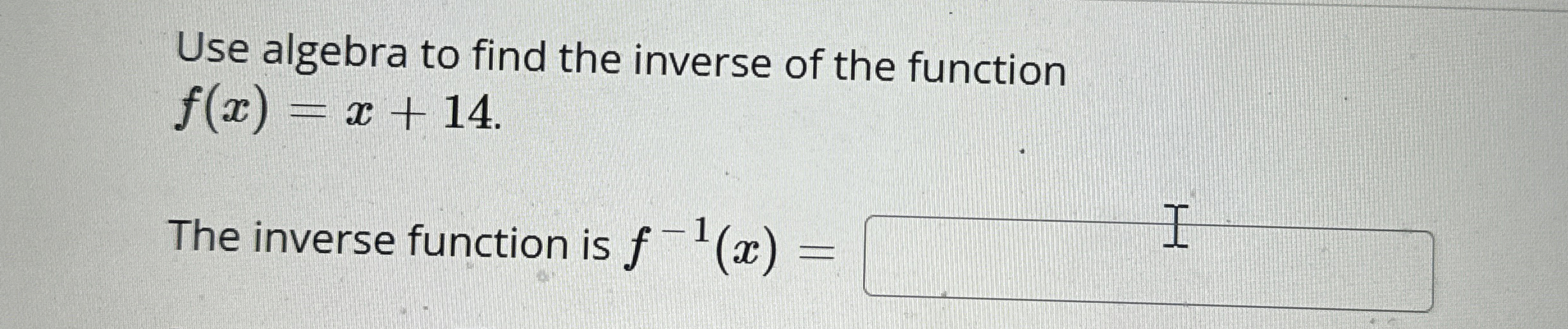 Solved Use algebra to find the inverse of the | Chegg.com