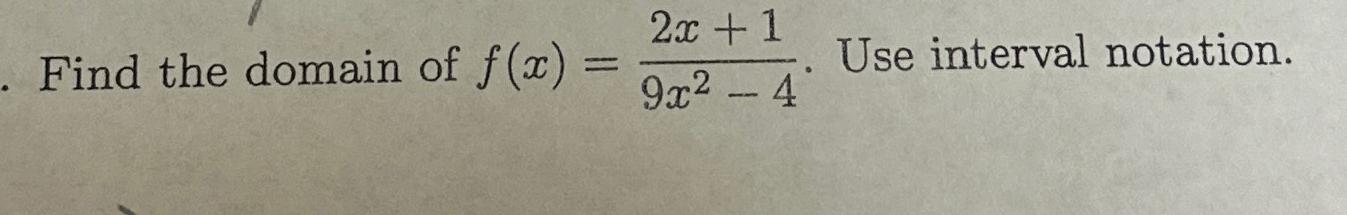 Solved Find the domain of f(x)=2x+19x2-4. ﻿Use interval | Chegg.com