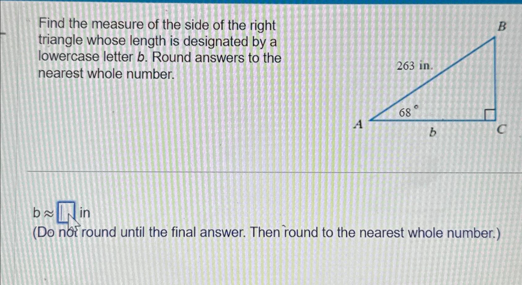 Solved Find the measure of the side of the right triangle | Chegg.com